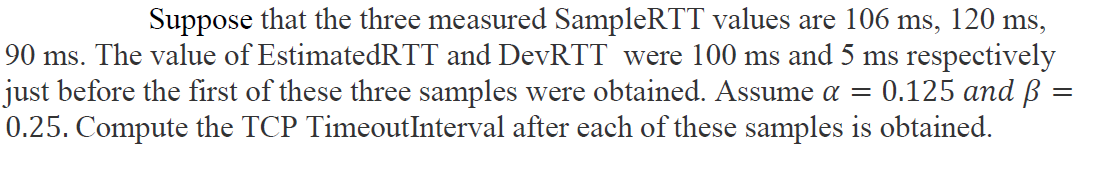Solved Suppose that the three measured SampleRTT values are | Chegg.com