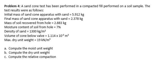 Solved Problem 4: A sand cone test has been performed in a | Chegg.com