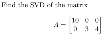 Solved Find the SVD of the matrix A=[1000304] | Chegg.com