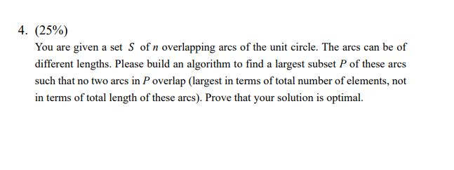Solved 4. (25%) You are given a set of n overlapping arcs of | Chegg.com