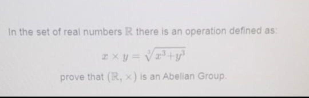 Solved In the set of real numbers R there is an operation | Chegg.com