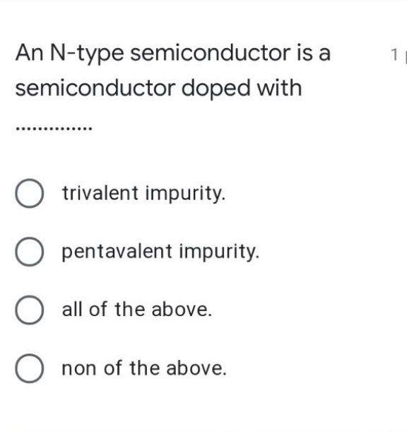 Solved 1 An N-type semiconductor is a semiconductor doped | Chegg.com