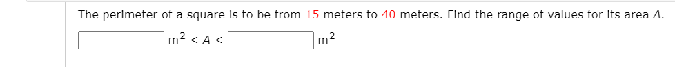 Solved The perimeter of a square is to be from 15 meters to | Chegg.com