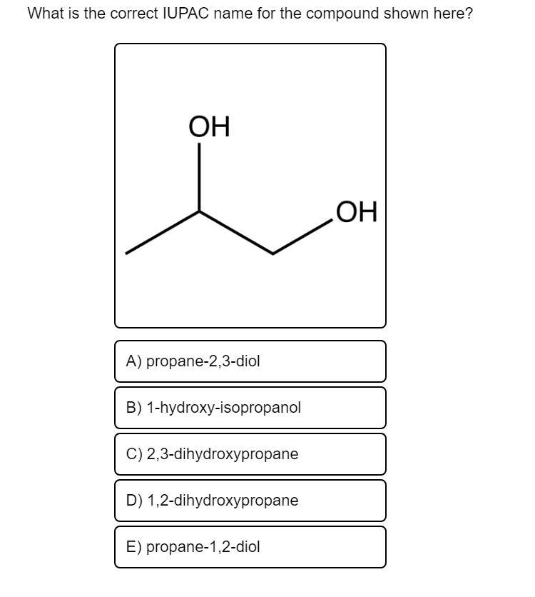Solved What is the correct IUPAC name for the compound shown | Chegg.com