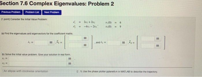 Solved Section 7.6 Complex Eigenvalues: Problem 2 Previous | Chegg.com