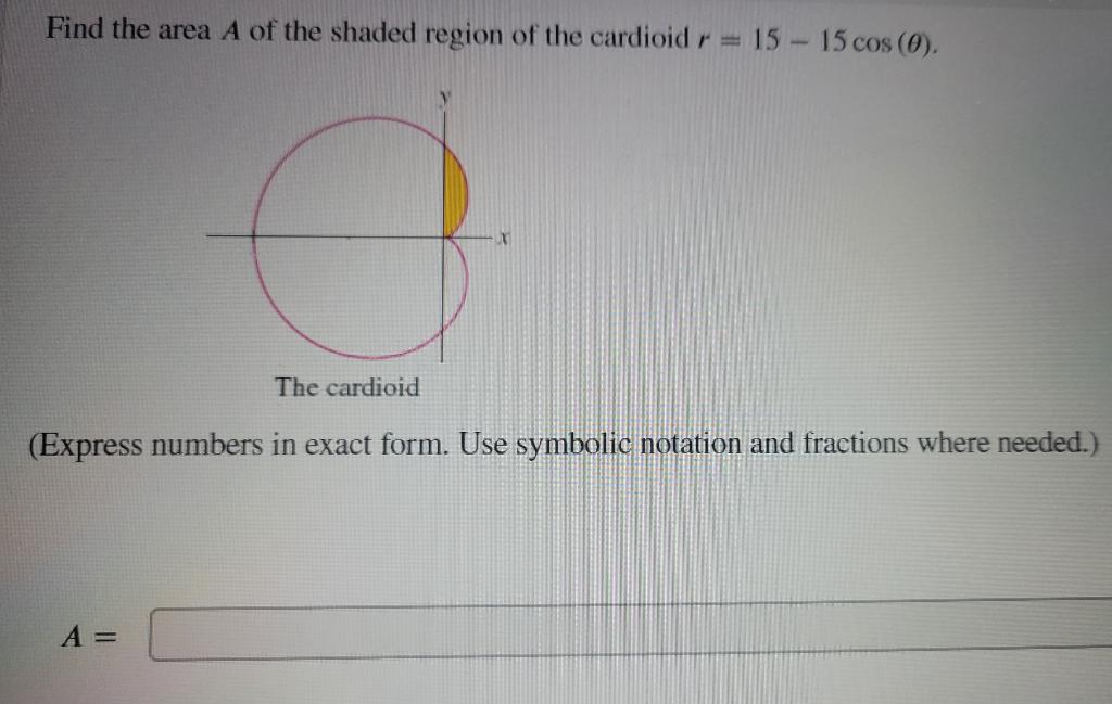 Solved Find the area A of the shaded region of the cardioid | Chegg.com