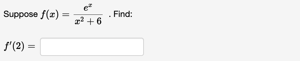 Solved Suppose f(x)=x2+6ex. Find: f′(2)= | Chegg.com