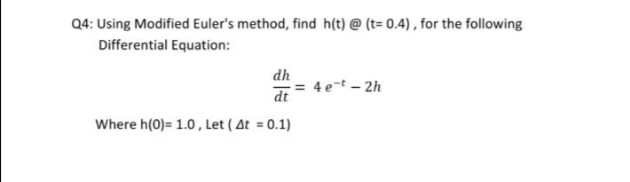 Solved Q4: Using Modified Euler's method, find h(t) @ | Chegg.com
