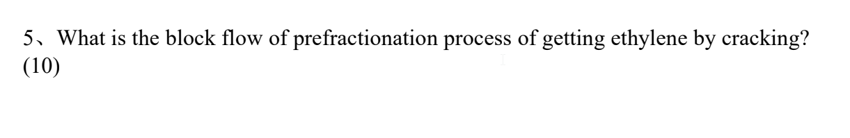 Solved 5、 What is the block flow of prefractionation process | Chegg.com