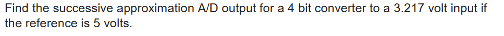 Solved Find the successive approximation A/D output for a 4 | Chegg.com