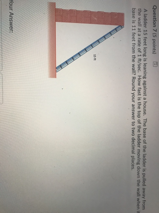 Solved Question 7 (5 points) A ladder 15 feet long is | Chegg.com