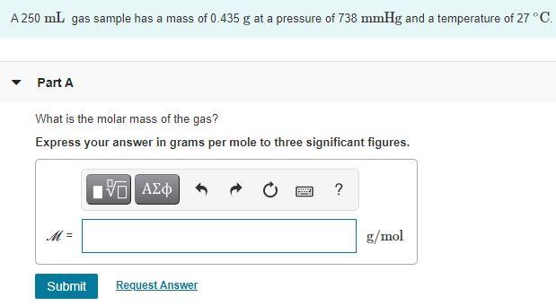 Solved A 250 ml gas sample has a mass of 0.435 g at a | Chegg.com