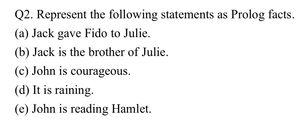 Solved Q2. Represent the following statements as Prolog | Chegg.com