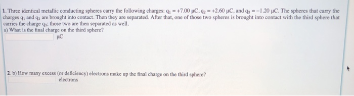 Solved 1. Three identical metallic conducting spheres carry | Chegg.com