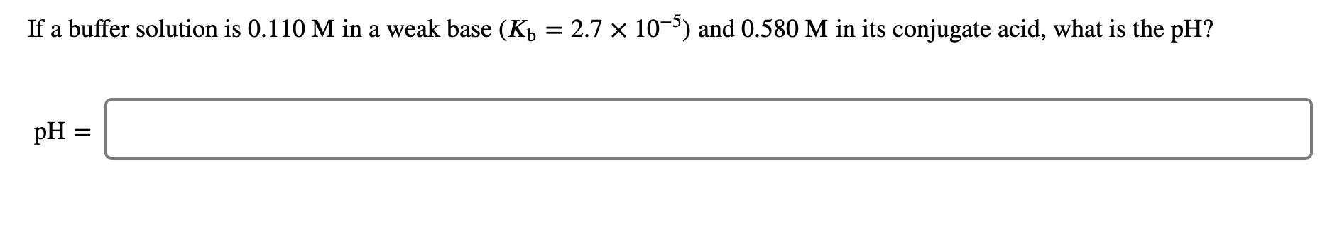 Solved If a buffer solution is 0.110 M in a weak base (Kb = | Chegg.com