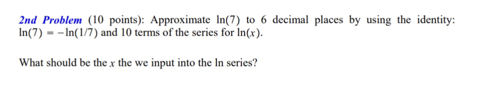 2nd Problem (10 points): Approximate ln(7) to 6 | Chegg.com