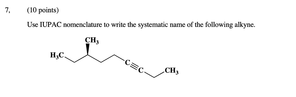 Solved 7, (10 points) Use IUPAC nomenclature to write the | Chegg.com