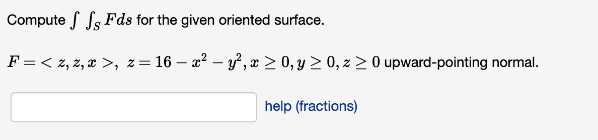 Solved Compute ∬SFds for the given oriented surface. | Chegg.com