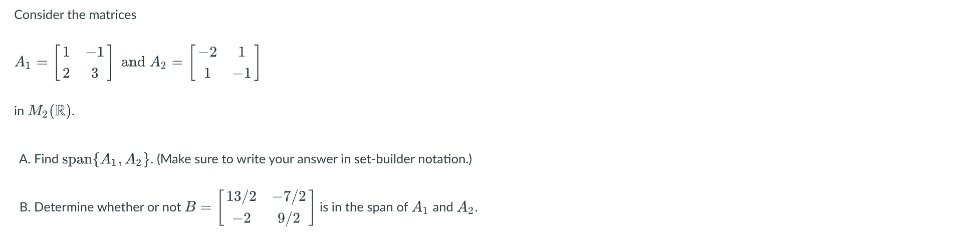 Solved Consider the matrices A1=[12−13] and A2=[−211−1] in | Chegg.com