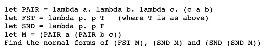 Solved let PAIR = ﻿lambda a. ﻿lambda b. ﻿lambda c. (c a | Chegg.com