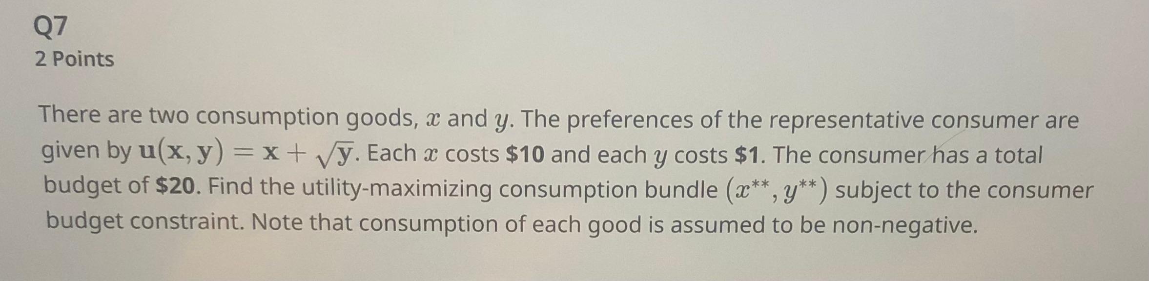 Solved Q7 2 Points There are two consumption goods, x and y. | Chegg.com