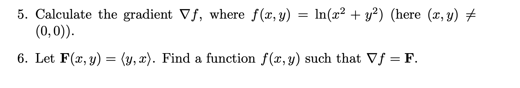 Solved 5. Calculate the gradient ∇f, where f(x,y)=ln(x2+y2) | Chegg.com