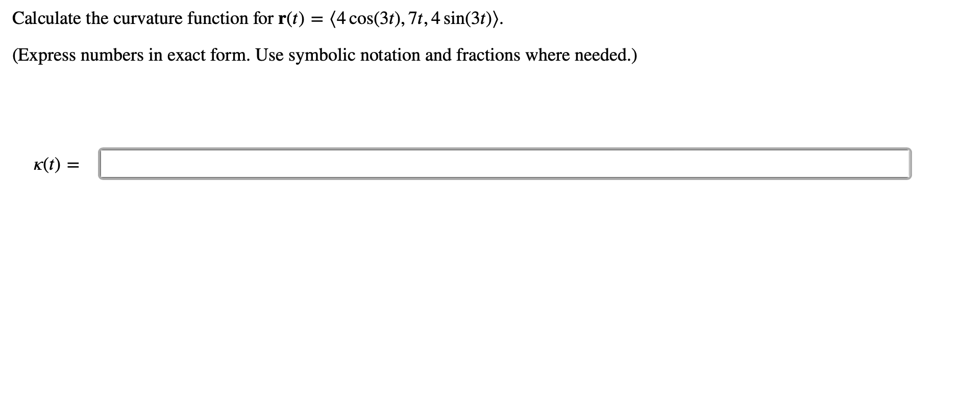 Solved Calculate the curvature function for r(t) = (4 | Chegg.com