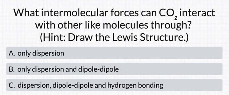 Solved What intermolecular forces can CO2 interact with | Chegg.com