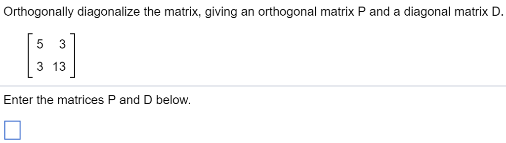 Solved Orthogonally diagonalize the matrix, giving an | Chegg.com