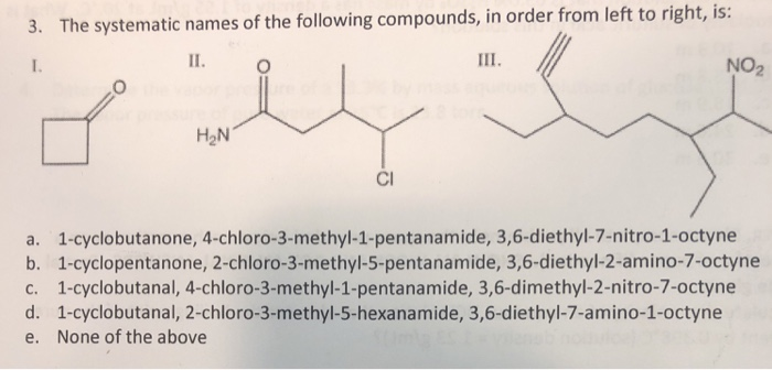 Solved : 3. T he systematic names of the following | Chegg.com