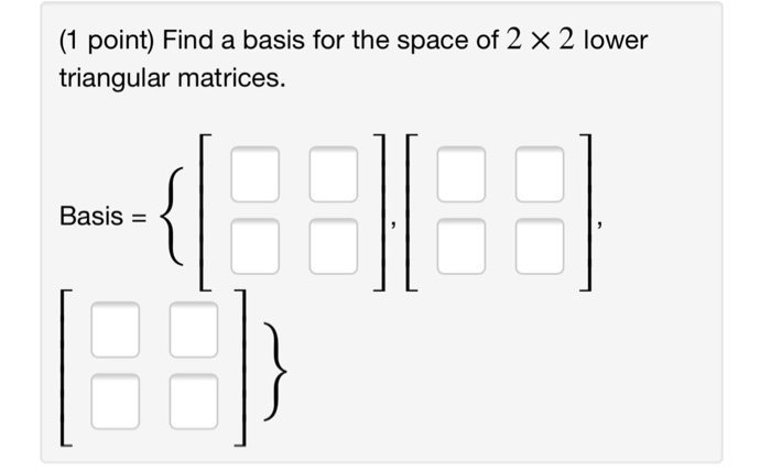 Solved (1 point) Find a basis for the space of 2 x 2 lower | Chegg.com