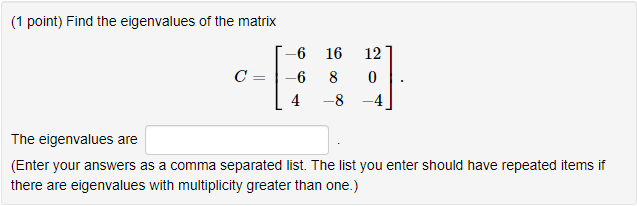 Solved (1 ﻿point) ﻿Find the eigenvalues of the | Chegg.com