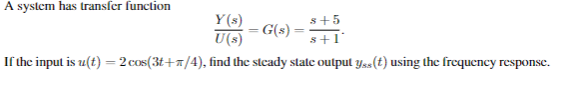 Solved A system has transfer function U(s)Y(s)=G(s)=s+1s+5. | Chegg.com