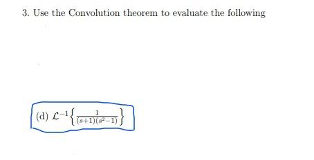 Solved 3. Use the Convolution theorem to evaluate the | Chegg.com
