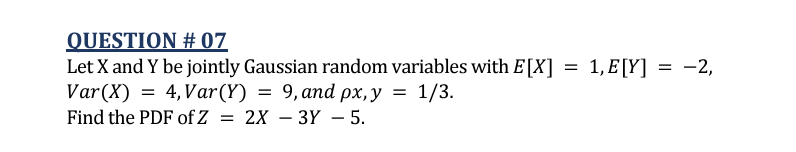 Solved Ouestion 07let X ﻿and Y ﻿be Jointly Gaussian Random 