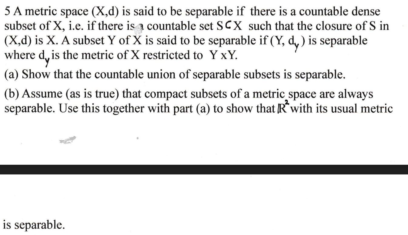 Solved 5 A metric space (X,d) is said to be separable if | Chegg.com