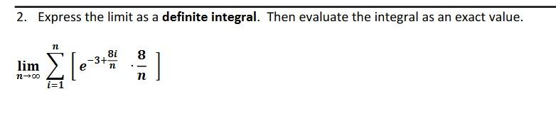 Solved 2. Express the limit as a definite integral. Then | Chegg.com