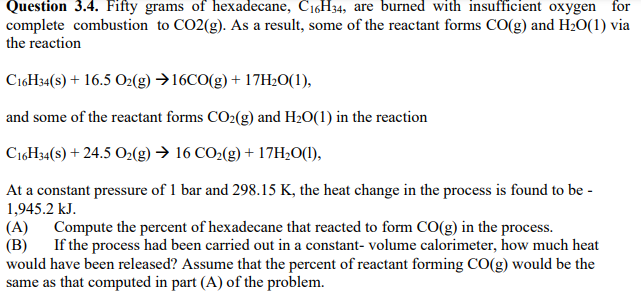 Solved Question 3.4. Fifty grams of hexadecane, C16H34, are | Chegg.com