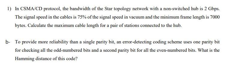 Solved 1) In CSMA/CD protocol, the bandwidth of the Star | Chegg.com