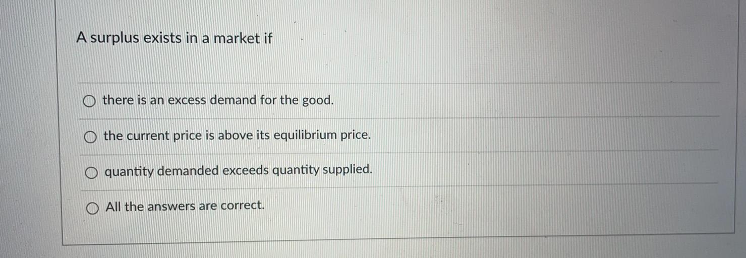 Solved A surplus exists in a market if there is an excess | Chegg.com