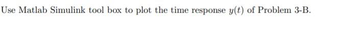 Solved Use Matlab Simulink tool box to plot the time | Chegg.com