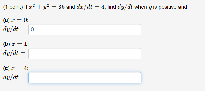 Solved (1 point) If x2+y2=36 and dx/dt=4, find dy/dt when y | Chegg.com