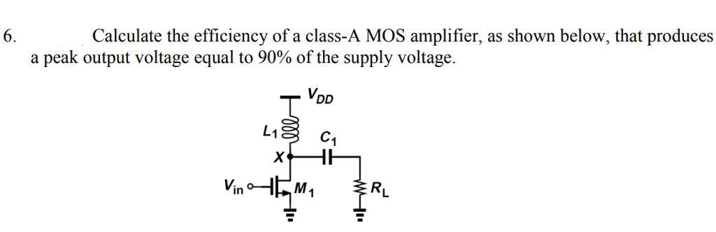 Solved 6. Calculate the efficiency of a class-A MOS | Chegg.com
