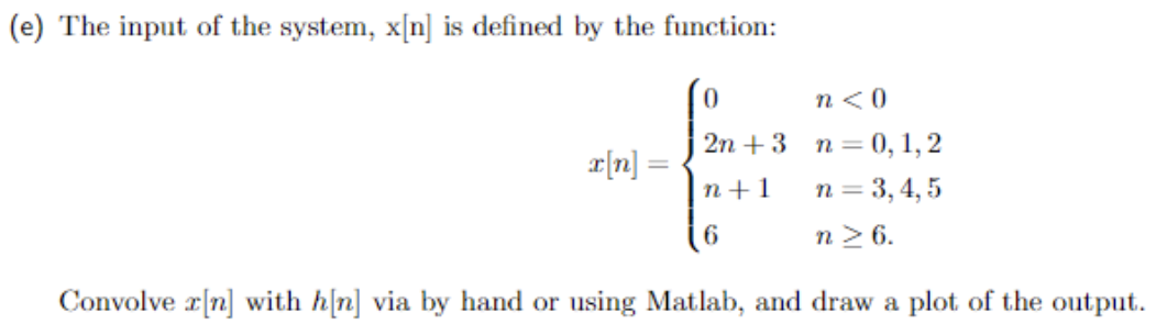 Solved (e) The input of the system, x[n] is defined by the | Chegg.com