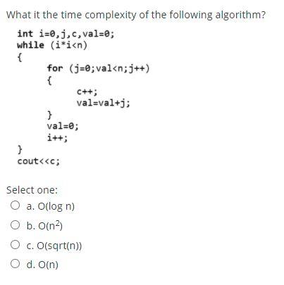 Solved What it the time complexity of the following | Chegg.com