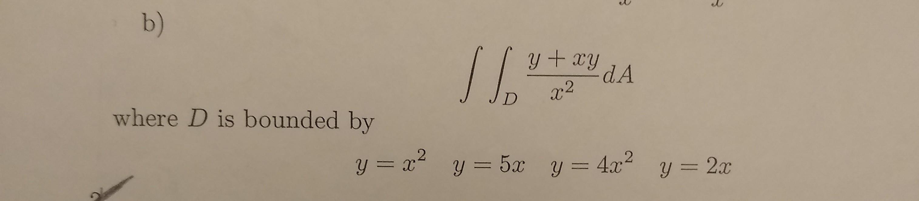 Solved b) ∬Dx2y+xydA where D is bounded by y=x2y=5xy=4x2y=2x | Chegg.com