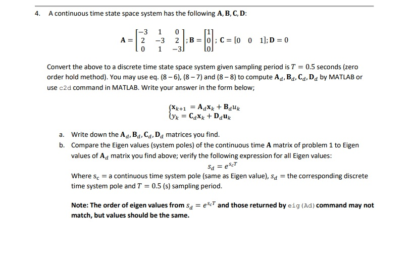 Solved 4 A Continuous Time State Space System Has The