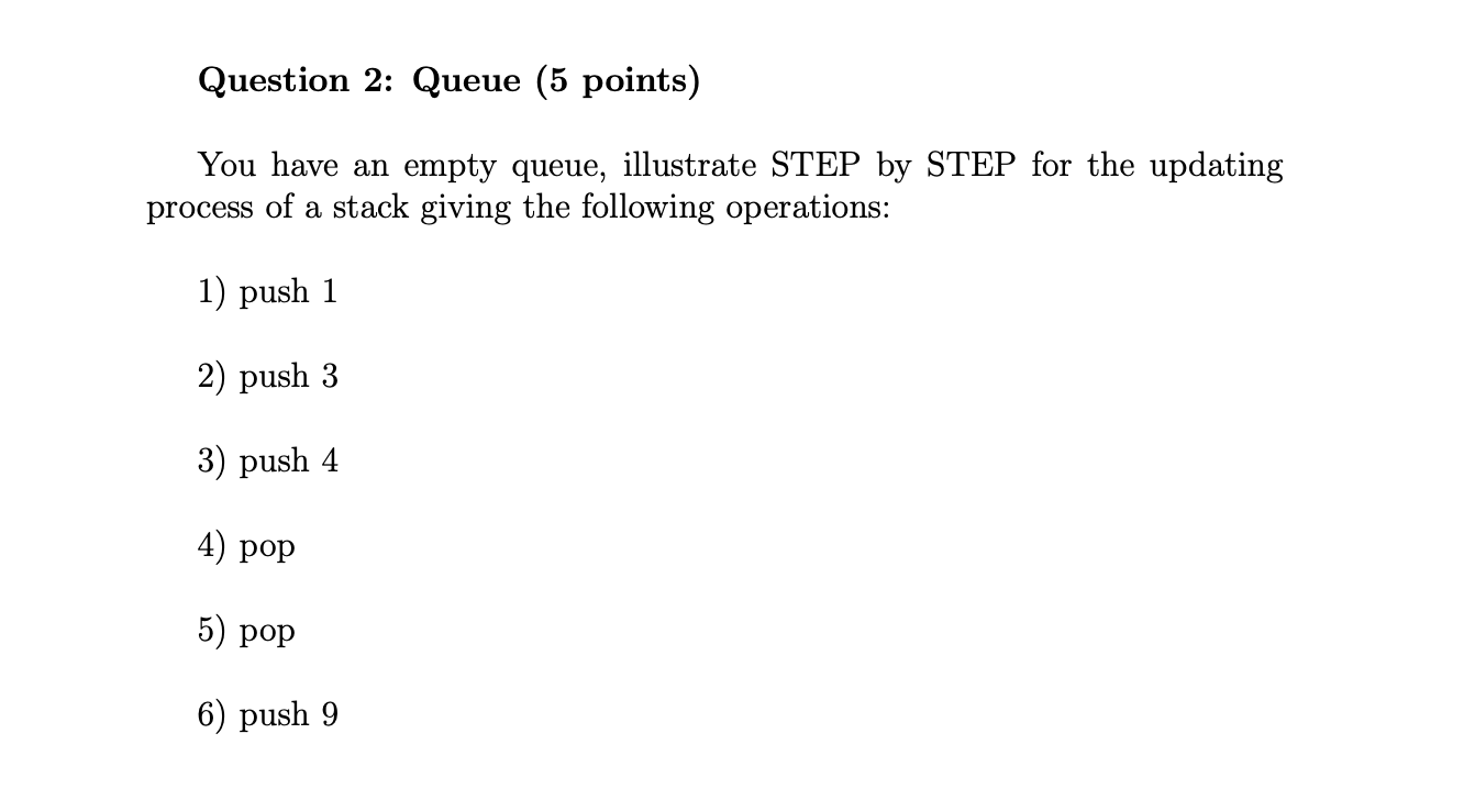 Solved Question 2: Queue (5 points) You have an empty queue, | Chegg.com