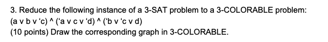 3. Reduce the following instance of a 3-SAT problem | Chegg.com