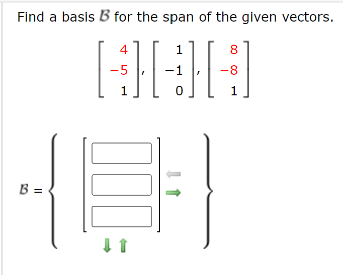 Solved Find a basis B for the span of the given vectors. 4 1 | Chegg.com